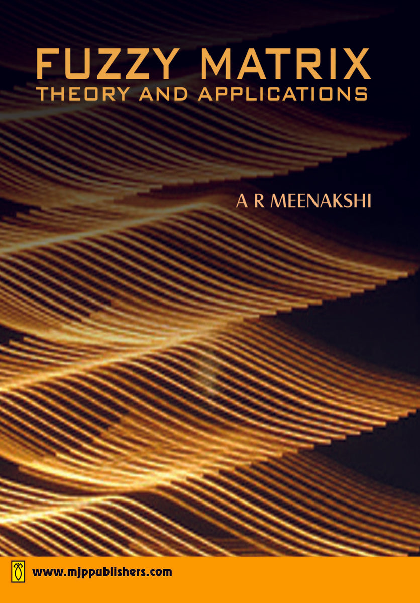 Fuzzy Matrix : Theory and Applications – MJP PUBLISHERS